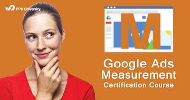 Google Ads Measurement Certification Course | PPC.University