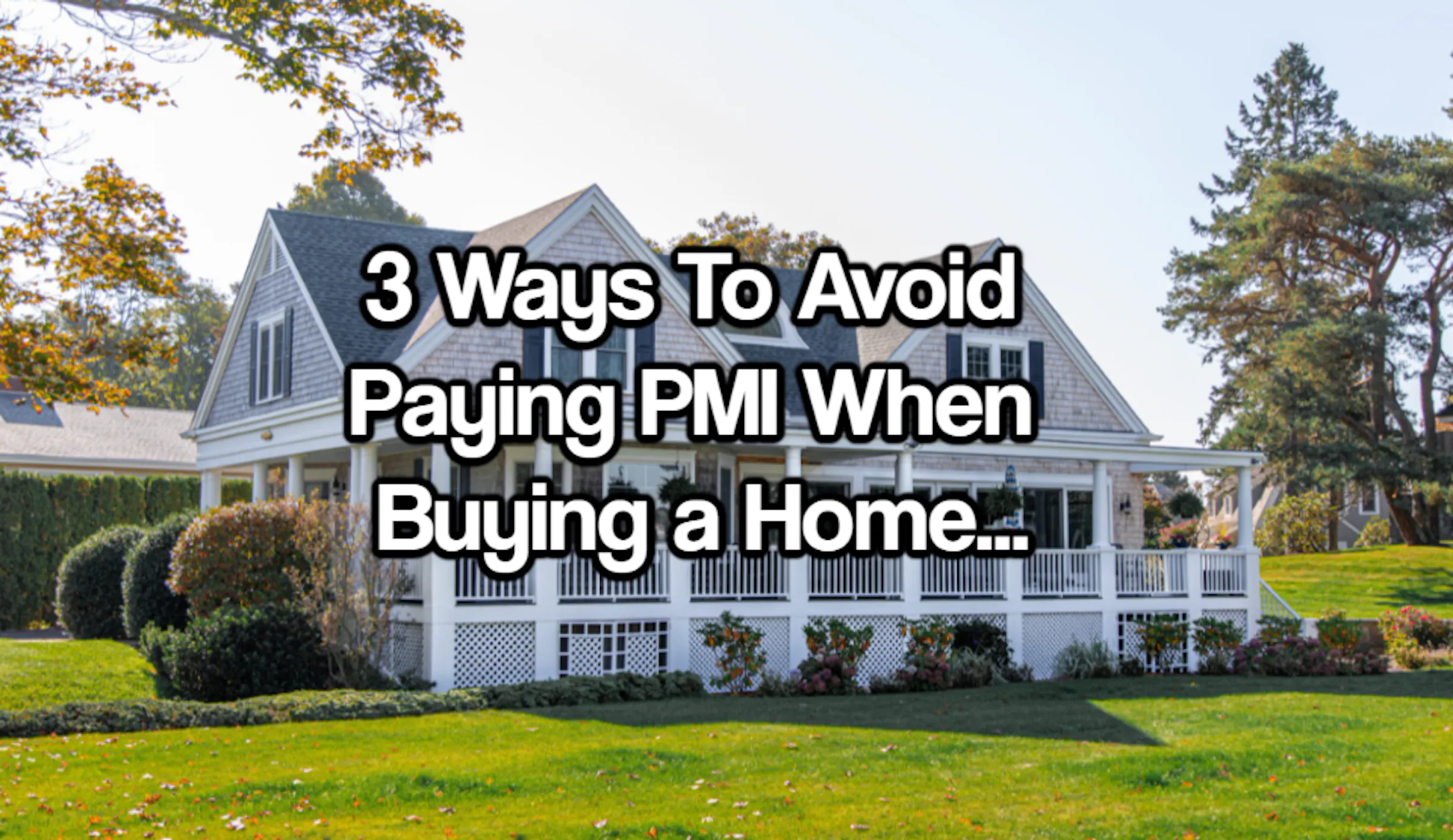 3 Way To Avoid Paying PMI When Buying a Home