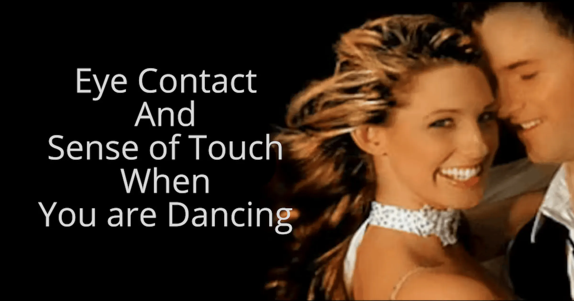 Eye Contact and Sense of Touch When You Are Dancing