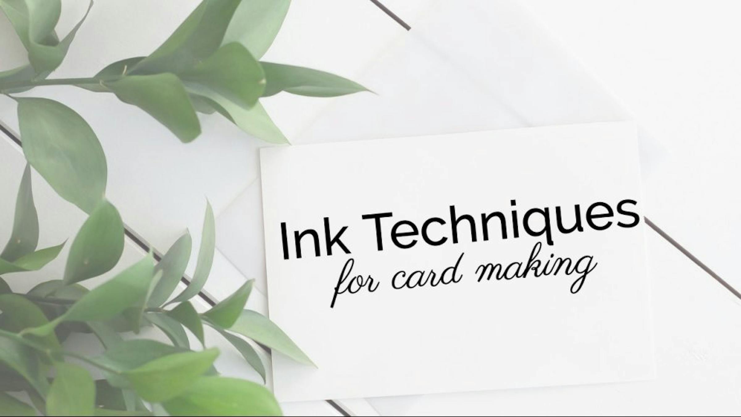 Ink Techniques for Card Making